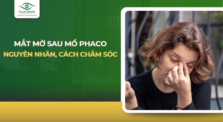 Mắt mờ sau mổ PHACO: Nguyên nhân và cách chăm sóc